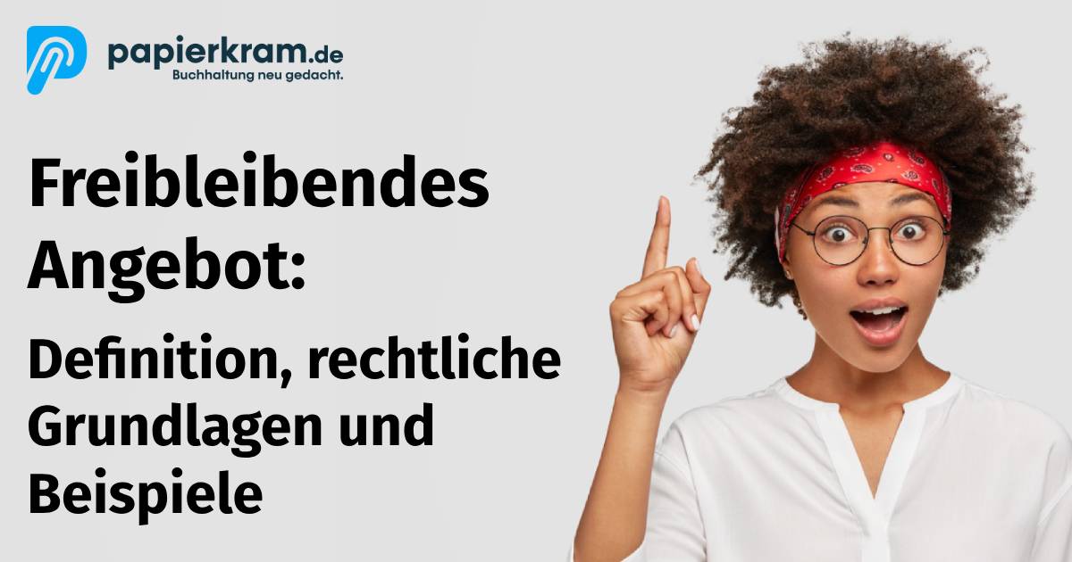 Freibleibendes Angebot: Definition, rechtliche Grundlagen und Beispiele